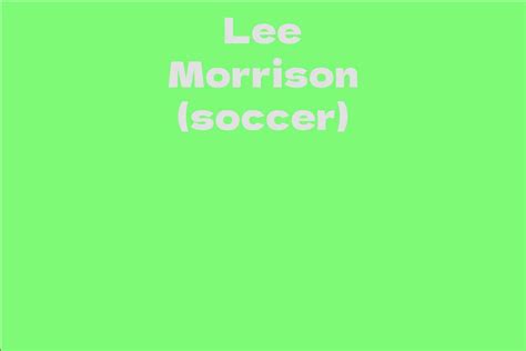 Lee Morrison Soccer Facts Bio Career Net Worth Aidwiki