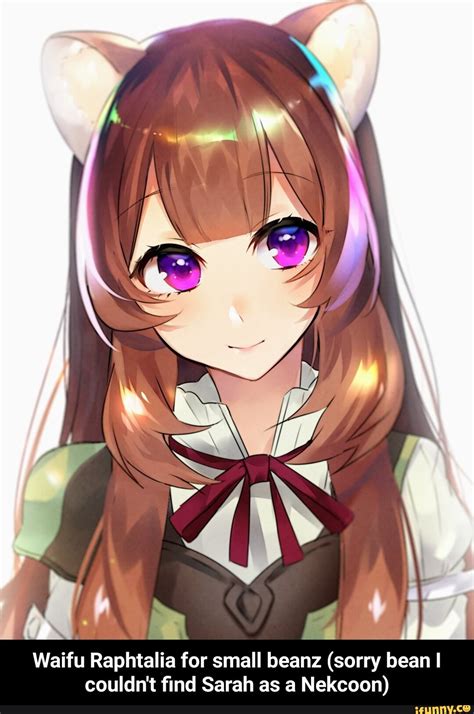 Waifu Raphtalia For Small Beanz Sorry Bean I Couldnt Fmd Sarah As A