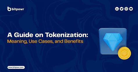 A Guide On Tokenization Meaning Use Cases And Benefits Bitpowr