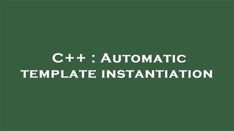C Automatic Template Instantiation Youtube