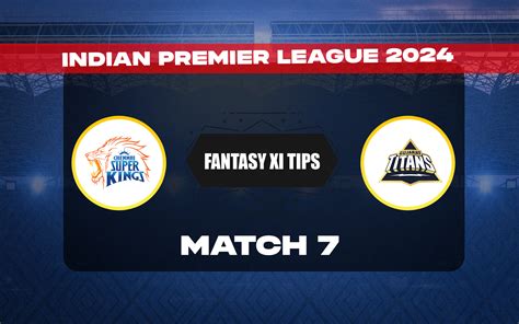 Csk Vs Gt Dream11 Prediction कप्तान किसे चुनें Dream11 प्लेइंग 11