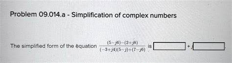 Problem 09014a Simplification Of Complex Numbers 5 J6 2j8 The