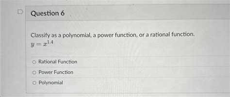 Solved Question 6classify As A Polynomial A Power Function