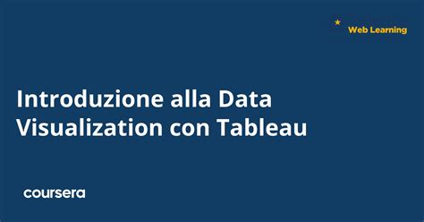 Introduzione Alla Data Visualization Con Tableau Coursera