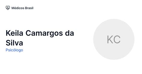 Keila Camargos Da Silva Psicólogo Médicos Brasil