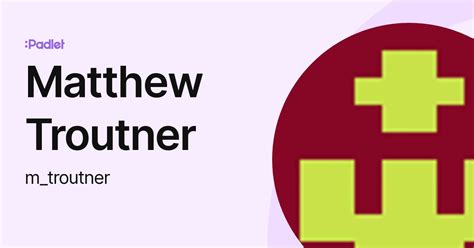 Matthew Troutner Mtroutner Profile Padlet