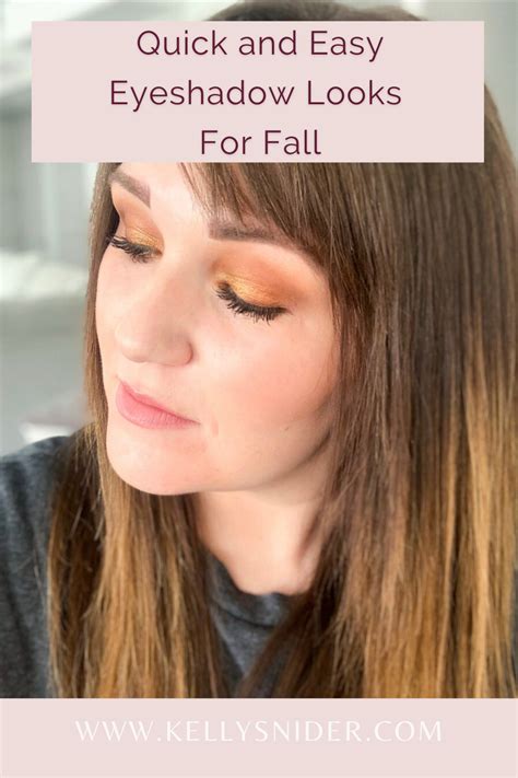 Quick And Easy Eyeshadow Looks For Fall Kelly Snider