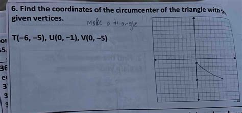 Solved 6 Find The Coordinates Of The Circumcenter Of The Triangle