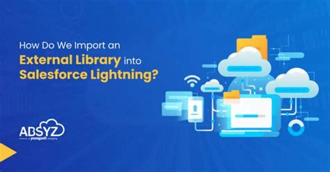 How Do We Import An External Library Into Salesforce Lightning Absyz