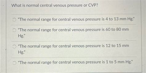 Solved What Is Normal Central Venous Pressure Or Cvp The Normal