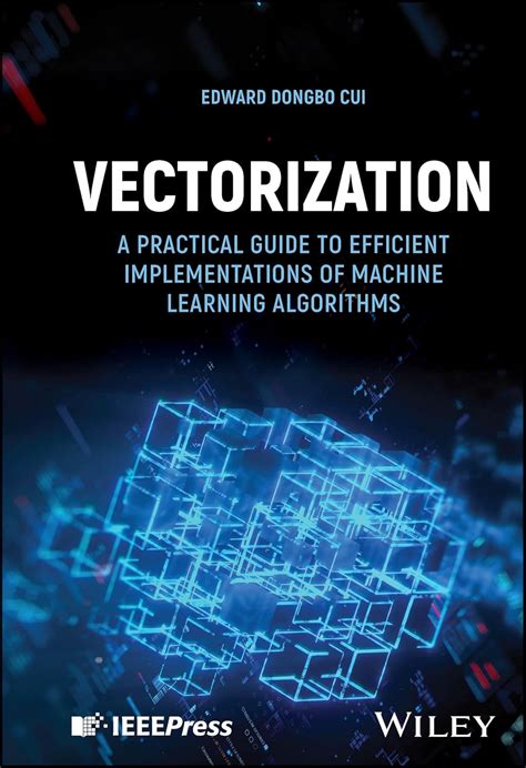 vectorization a practical guide to efficient implementations of machine learning algorithms hc