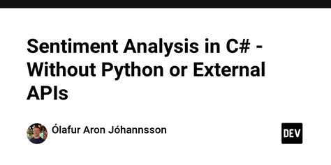 Sentiment Analysis In C Without Python Or External Apis Dev Community