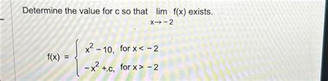 Solved Determine The Value For C So That Lim Fx Exists