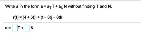Solved Write A In The Form A Aftan N Without Finding T