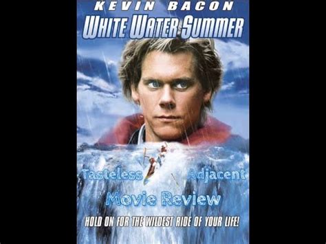 Tasteless Adjacent Movie Review White Water Summer Youtube