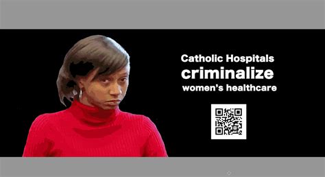 Catholic Hospitals Criminalize Womens Healthcare