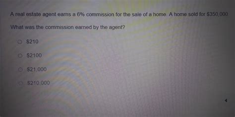 Solved A Real Estate Agent Earns A 6 Commission For The Sale Of A