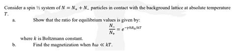 Solved Consider A Spin System Of N N Nparticles In Chegg