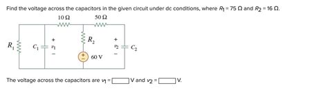 Solved Find The Voltage Across The Capacitors In The Given