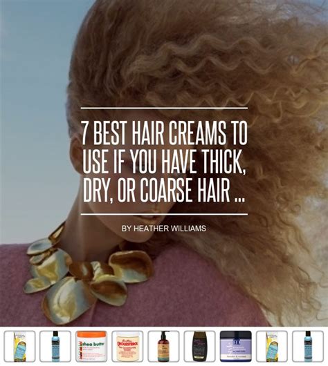 7 Best Hair Creams To Use If You Have Thick Dry Or Coarse Hair