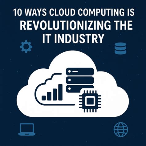 10 Ways Cloud Computing Is Revolutionizing The It Industry The Tech