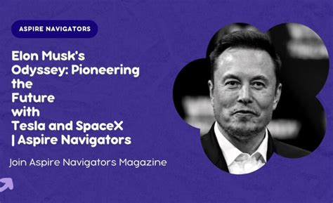 Musks Odyssey Pioneering The Future With Tesla And Spacex