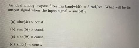 Solved An Ideal Analog Lowpass Filter Has Bandwidth 5