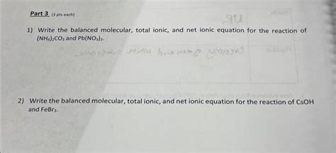 Solved 1 Write The Balanced Molecular Total Ionic And Net