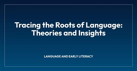 tracing the roots of language theories and insights deled institute