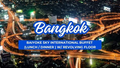 Bangkok Baiyoke Sky International Buffet Dinnerlunch W Revolving