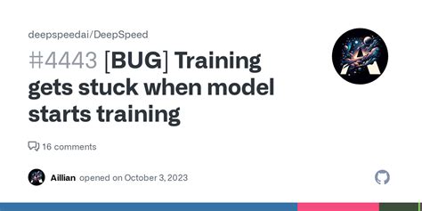 Bug Training Gets Stuck When Model Starts Training · Issue 4443 · Deepspeedaideepspeed · Github