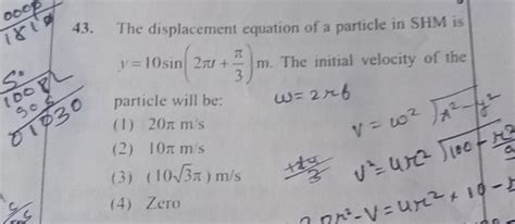 The Displacement Equation Of A Particle In Shm Is Y 10 Sin Left 2 P