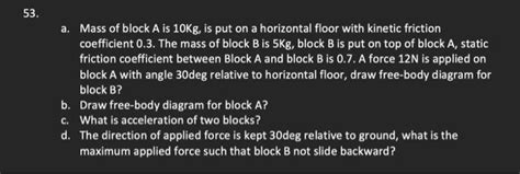 Solved A Mass Of Block A Is 10kg Is Put On A Horizontal