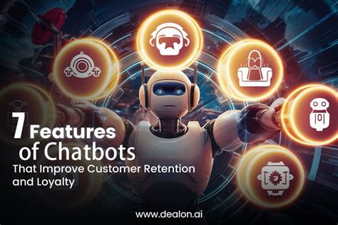 7 Features Of Chatbots That Improve Customer Retention And Loyalty Dealonai