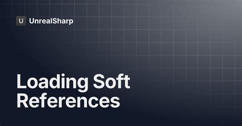 Loading Soft References Unrealsharp