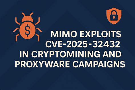 mimo returns cve 2025 32432 exploited in cryptomining and proxyware campaigns