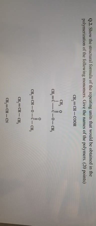 Solved Q 2 Show The Structural Formula Of The Repeating