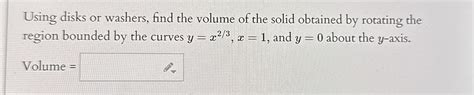 solved using disks or washers find the volume of the solid