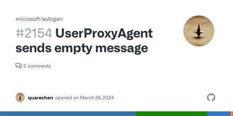Userproxyagent Sends Empty Message · Issue 2154 · Microsoftautogen