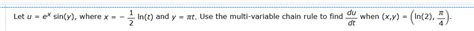 solved let u exsin y ﻿where x 12ln t ﻿and y πt ﻿use the