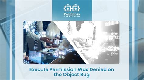 The Execute Permission Was Denied On The Object Debugged Position Is Everything