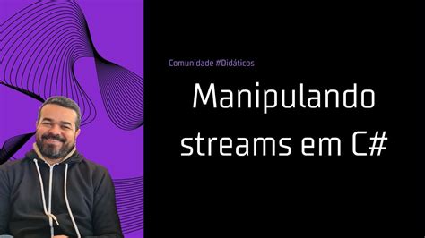 entendendo stream writer e memory stream em c tutorial de