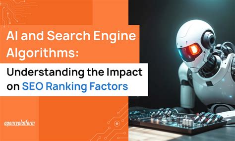 The Impact Of Ai On Search Engine Algorithms And Seo Rankings Agencyplatform