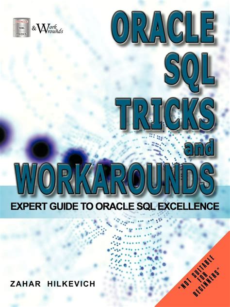 Oracle Sql Tricks And Workarounds Expert Guide To Oracle Sql Excellence Zahar Hilkevich