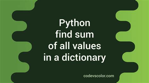 Python Program To Find The Sum Of All Values Of A Dictionary Codevscolor