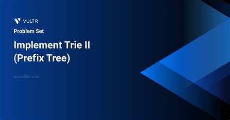 1804 Implement Trie II Prefix Tree Solutions And Explanation Vultr Docs