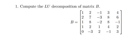 Solved 1 Compute The Lu Decomposition Of Matrix B