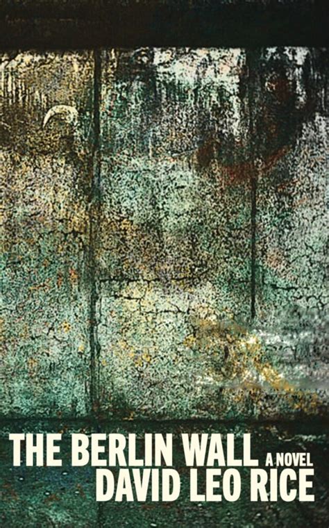The Transubstantiation Of The Wall On David Leo Rices The Berlin