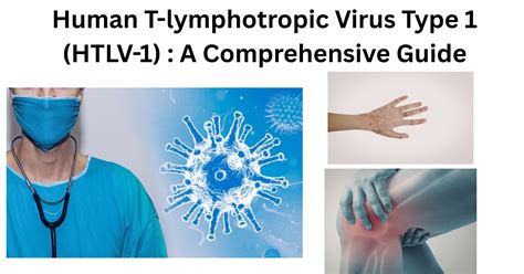 Human T Lymphotropic Virus Type 1 Htlv 1 An Overview