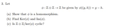 Solved 3 Let ϕ ZZZ be given by ϕ g h gh a Show Chegg com